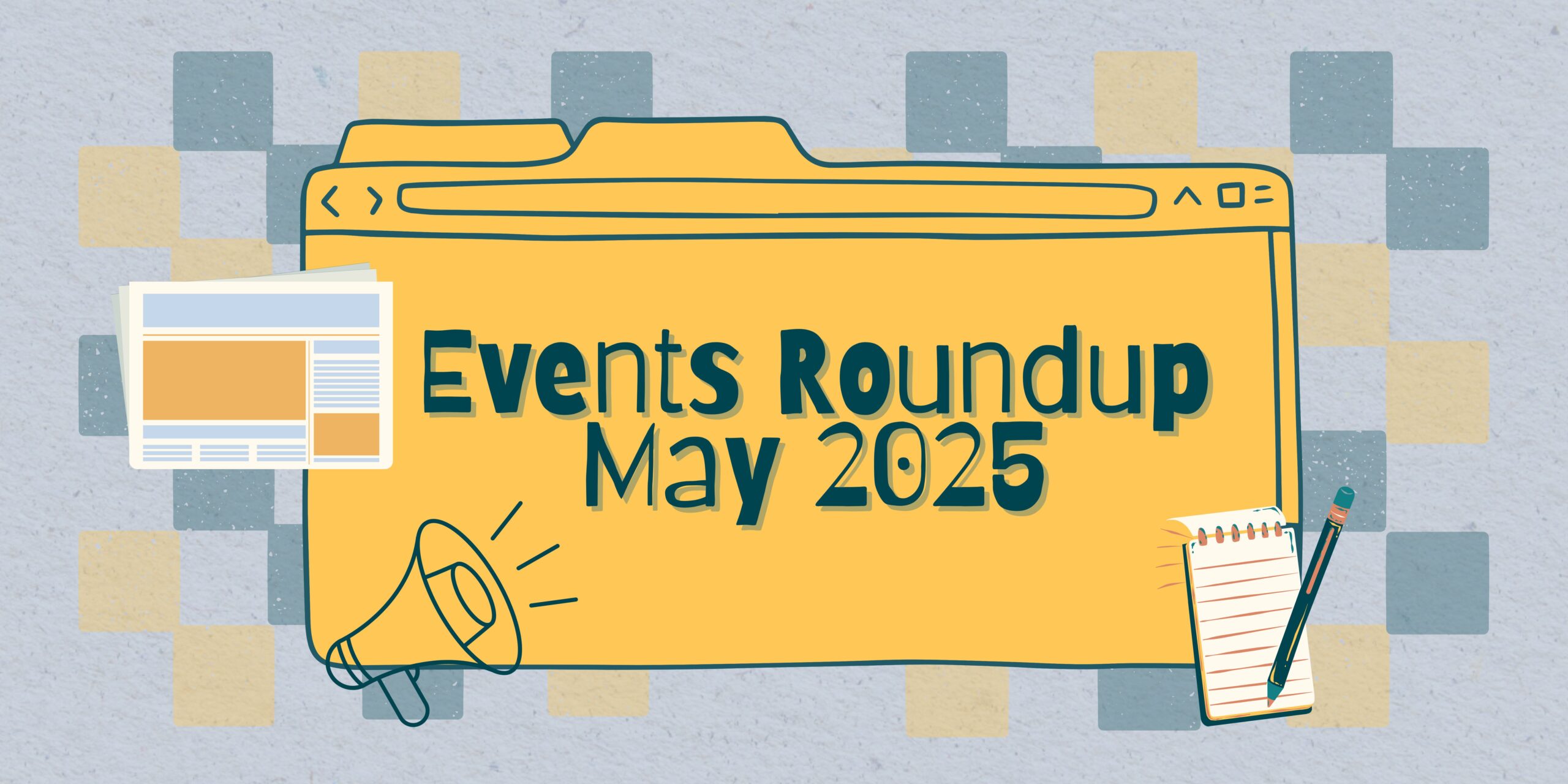 Monthly Events Roundup: May 2025